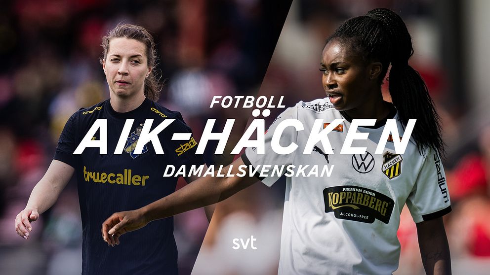 Fotboll: Se när AIK tar emot toppjagande Häcken i damallsvenskan | SVT Sport