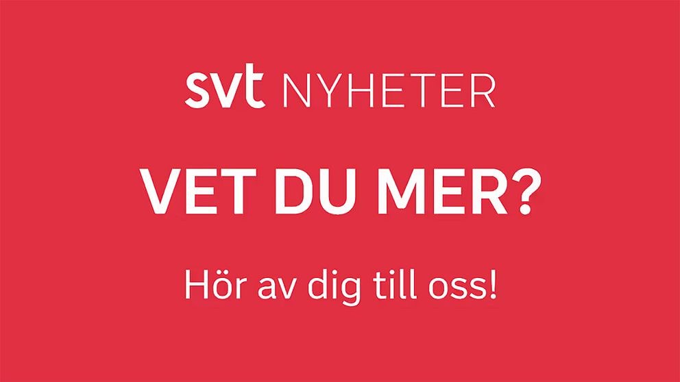 Vet du mer? Tipsa SVT Nyheter | SVT Nyheter