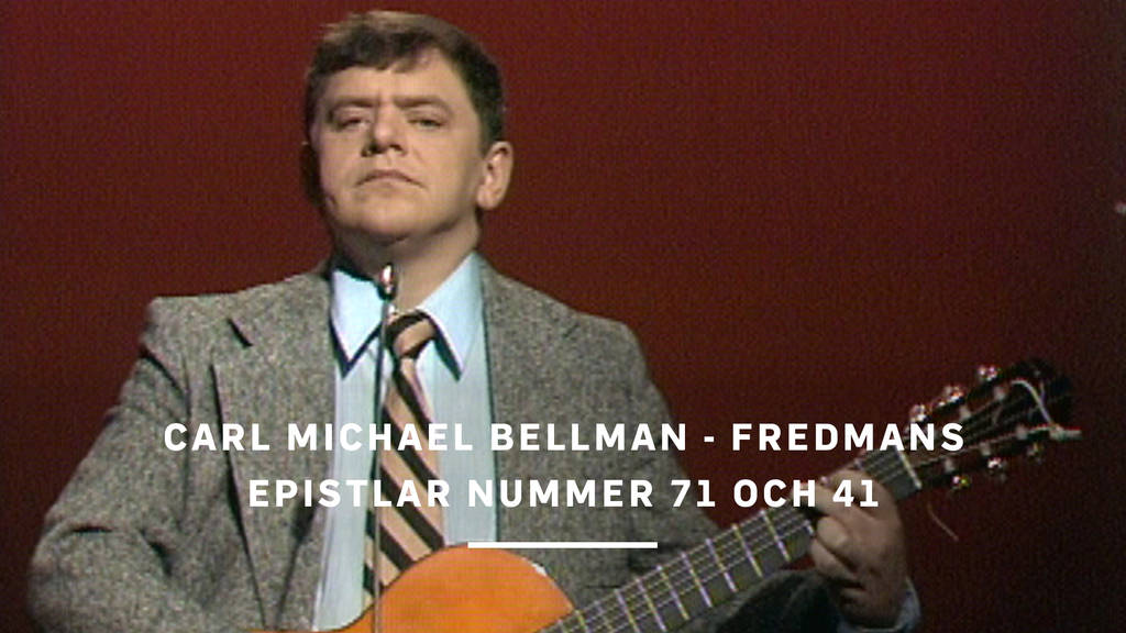 Carl Michael Bellman - Fredmans epistlar nummer 71 och 41 | SVT Play