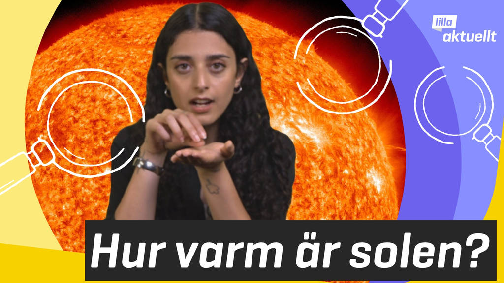 Lilla Aktuellt – Hur varm är solen? | SVT Play