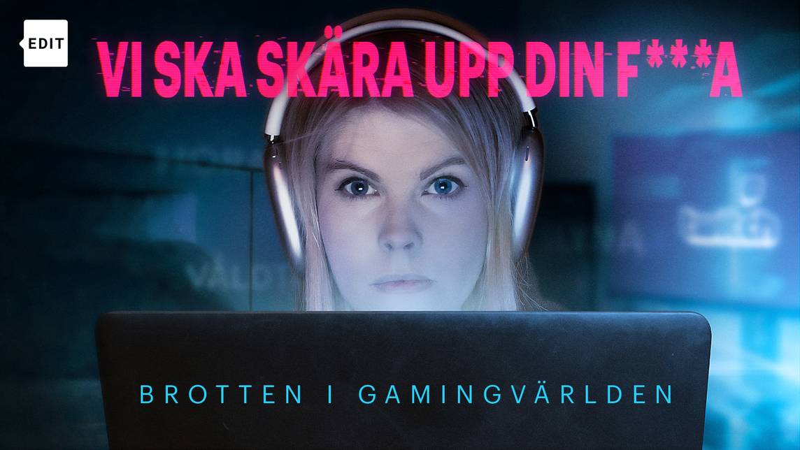 "Vi ska skära upp din f***a" - Brotten i gamingvärlden | SVT Play