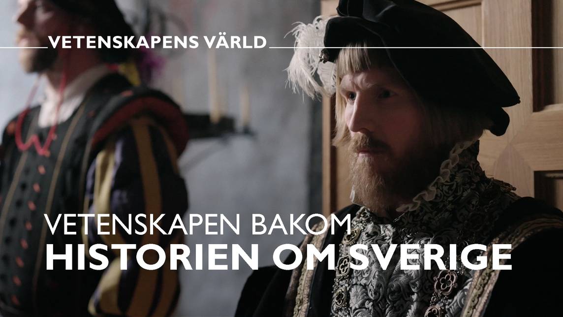 Vetenskapen bakom Historien om Sverige | SVT Play