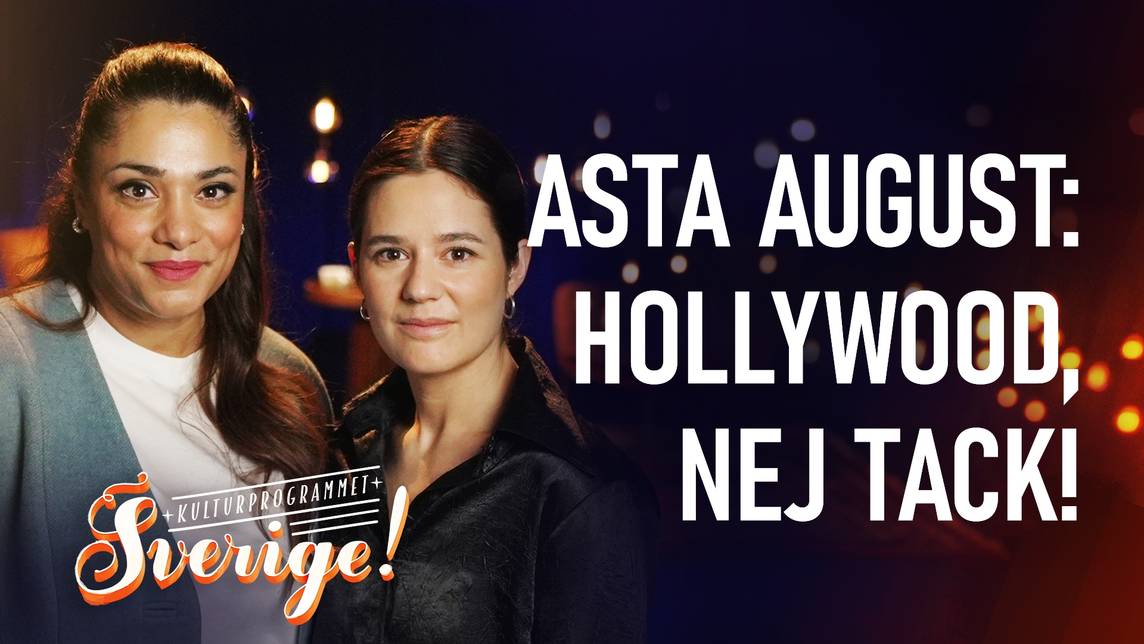 Sverige! – Asta August: - Hollywood, nej tack! | SVT Play