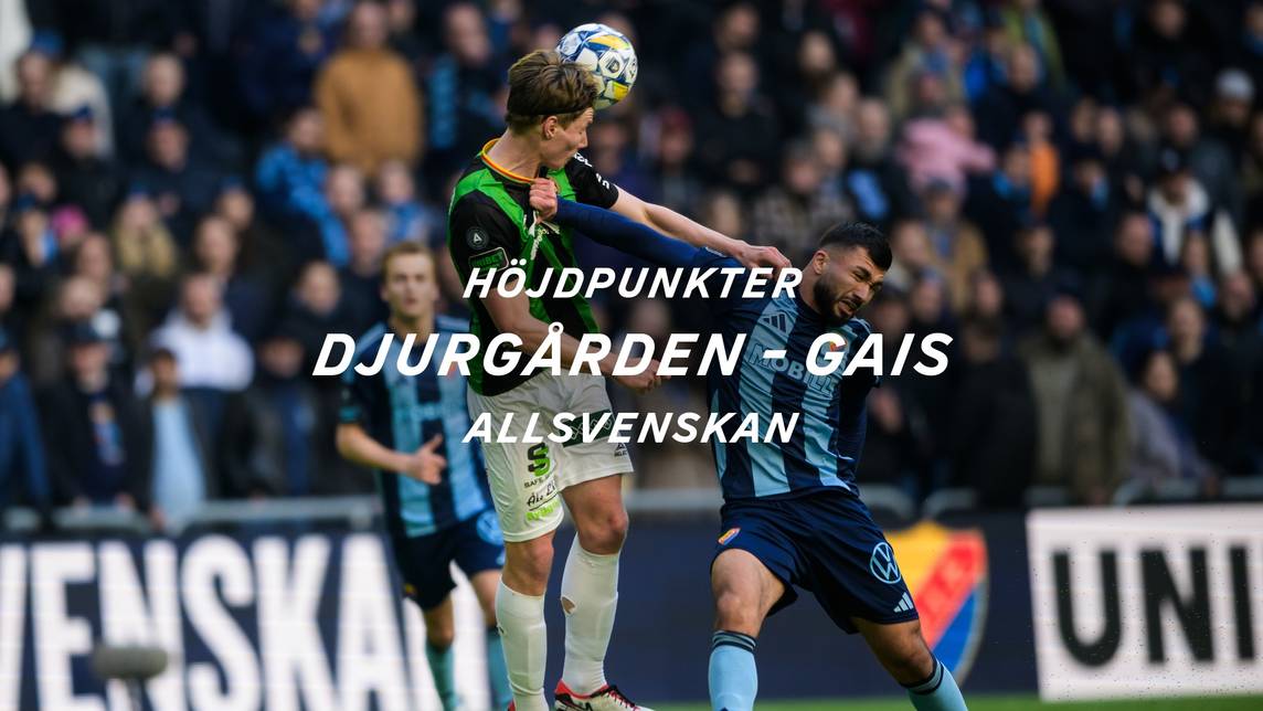 Allsvenskan: Höjdpunkter – Djurgården - GAIS 28/4 | SVT Play