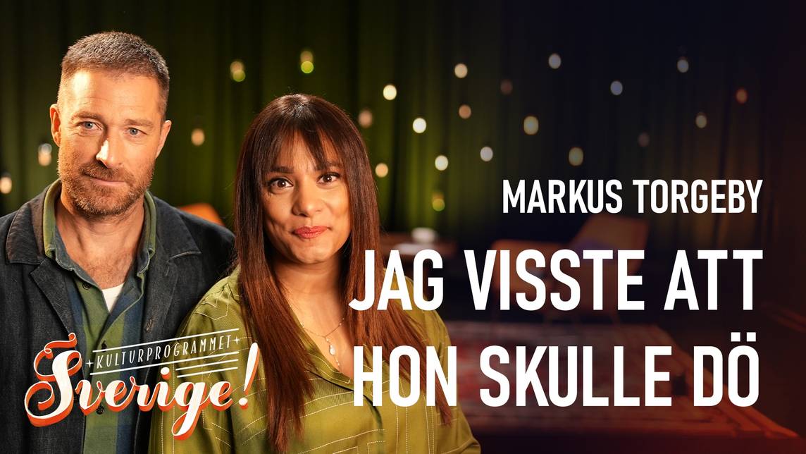 Sverige! – Markus Torgeby - Jag visste att hon skulle dö | SVT Play