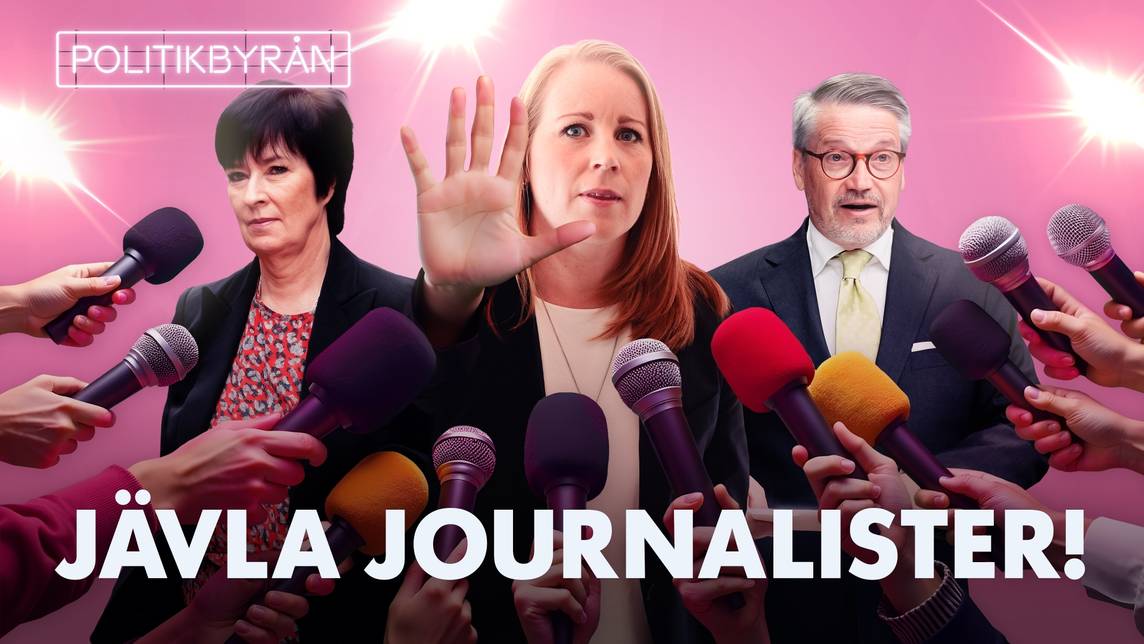 Politikbyrån – Jävla journalister! | SVT Play