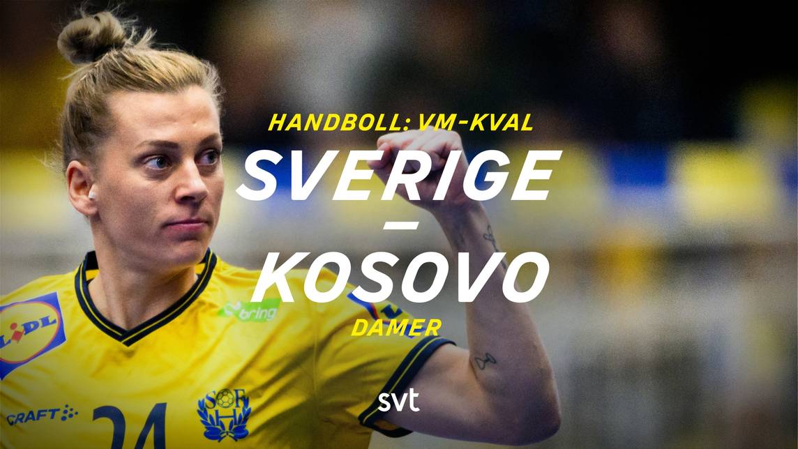 Handboll: Damer – VM-kval: Sverige-Kosovo, damer | SVT Play
