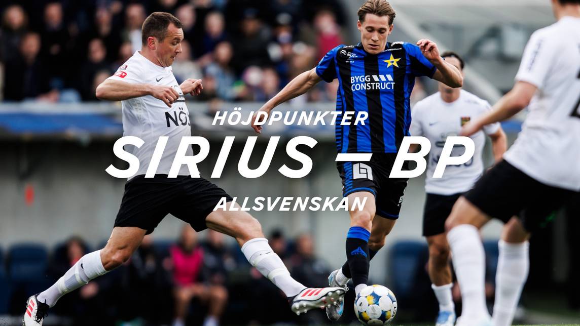 Allsvenskan: Höjdpunkter – Sirius – BP 13/4 | SVT Play