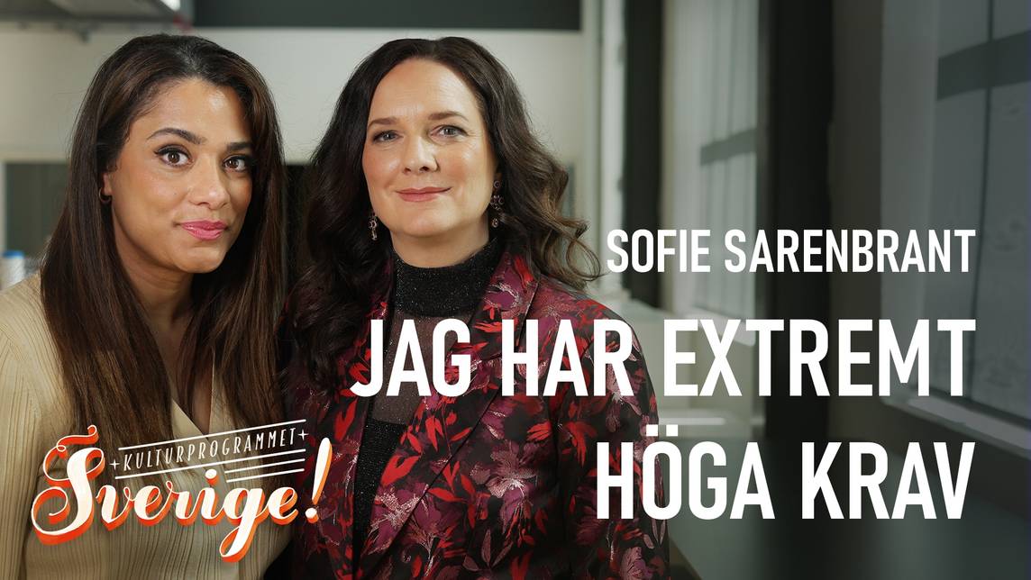 Sverige! – Sofie Sarenbrant - Jag har extremt höga krav | SVT Play
