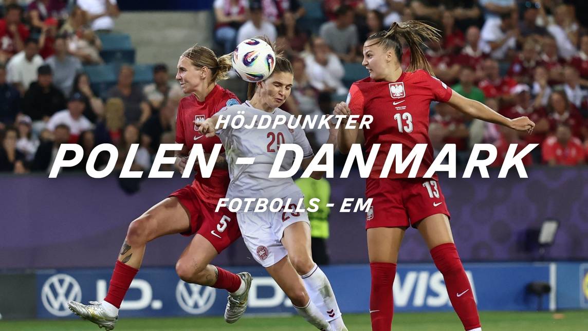 Fotbolls-EM: Höjdpunkter – Polen - Danmark 12/7 | SVT Play