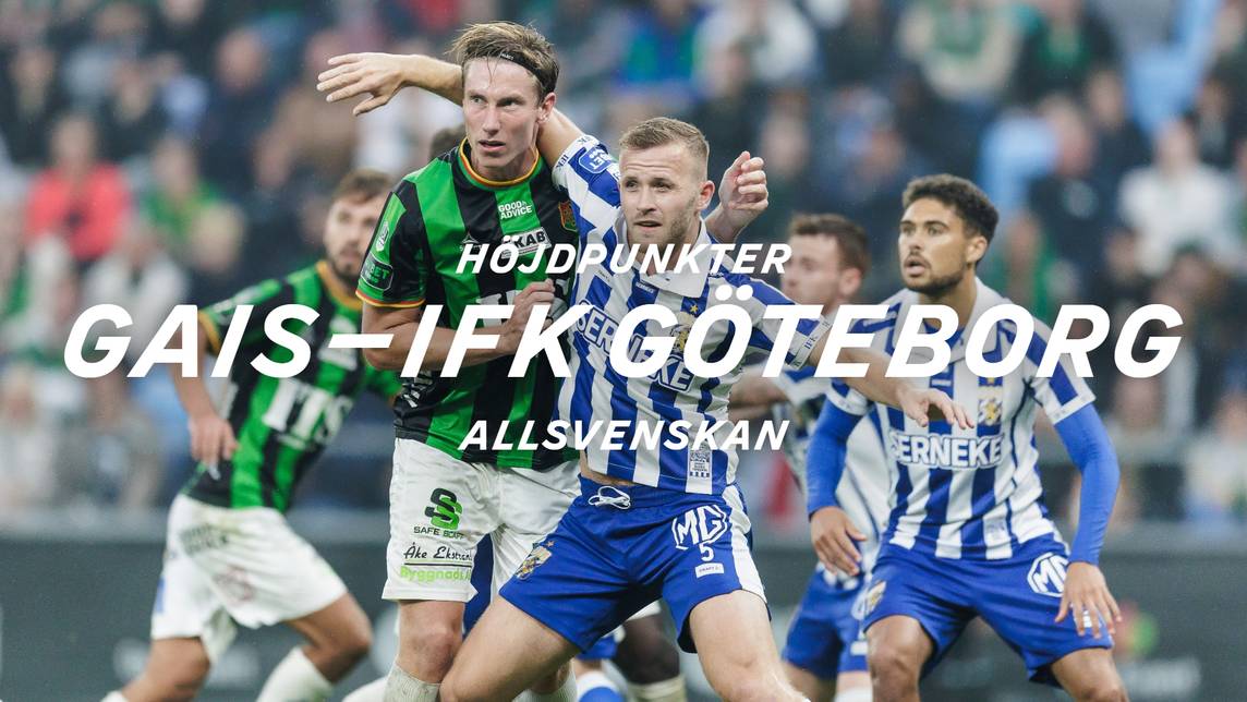 Allsvenskan: Höjdpunkter – Gais–IFK Göteborg 11/8 | SVT Play