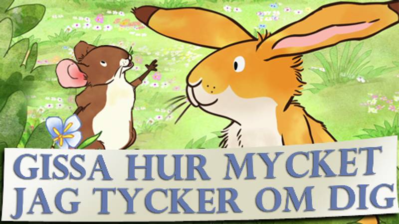 Gissa hur mycket jag tycker om dig | SVT Play