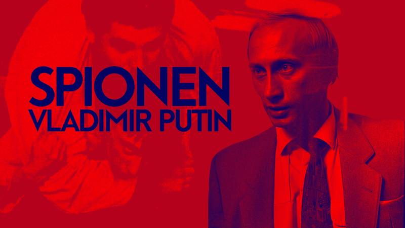 Spionen Vladimir Putin | SVT Play