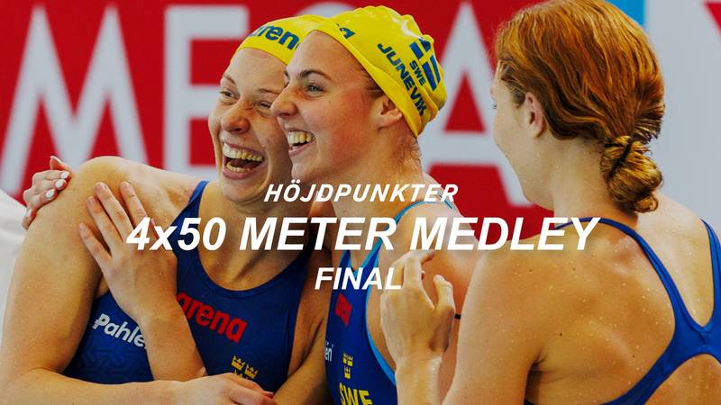 Simning: Höjdpunkter – Sveriges brons: 4x50 meter medley 17/12 | SVT Play