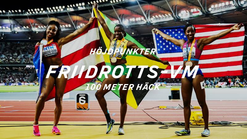Friidrott: Höjdpunkter – Friidrotts-VM: 100 m häck, final 24/8 | SVT Play