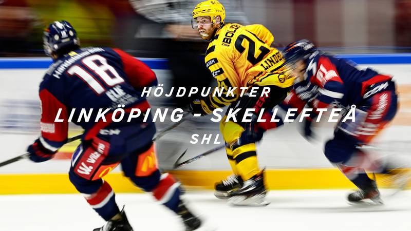 SHL: Höjdpunkter – Linköping - Skellefteå 4/11 | SVT Play