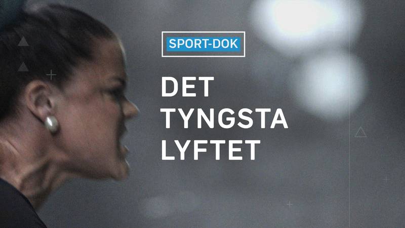 Det tyngsta lyftet | SVT Play