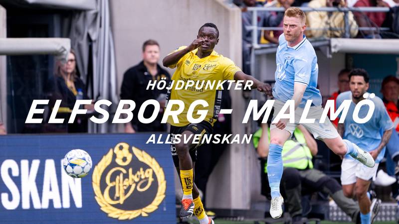 Allsvenskan: Höjdpunkter – Elfsborg - Malmö 5/5 | SVT Play