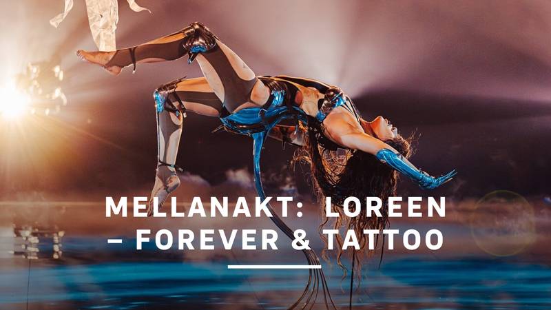 Eurovision Song Contest – Mellanakt: Loreen – Forever & Tattoo | SVT Play