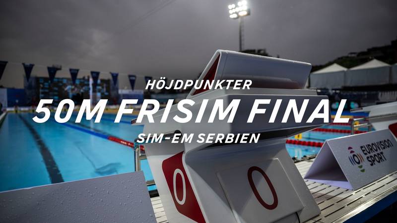 Simning: Höjdpunkter – Sim-Em långbana från Serbien: 50m Frisim final (d) 22/6 | SVT Play