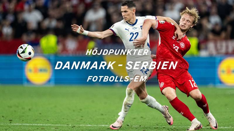 Fotbolls-EM: Höjdpunkter – Danmark - Serbien 25/6 | SVT Play