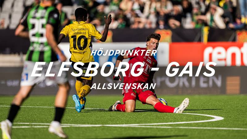 Allsvenskan: Höjdpunkter – Elfsborg - Gais | SVT Play