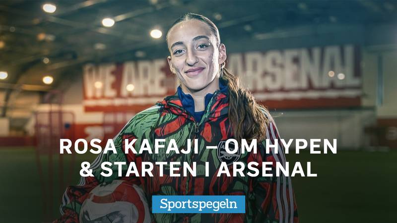 Sportspegeln – Rosa Kafaji om hypade starten i Arsenal | SVT Play