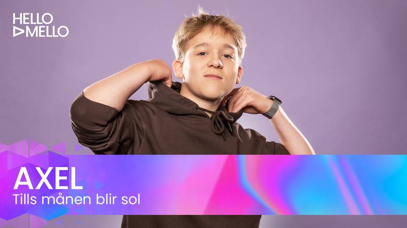 Hello Mello: Lyssna på bidragen – 1. AXEL – Tills månen blir sol | SVT Play