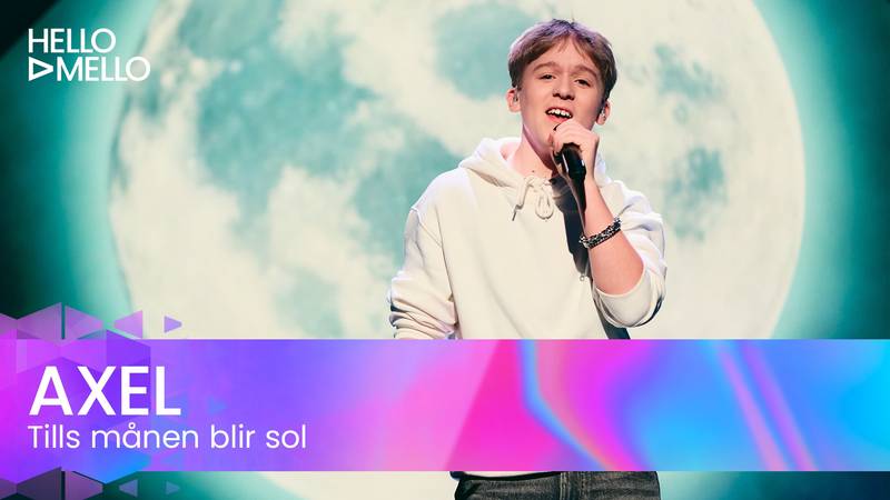 Hello Mello: Se bidragen – AXEL – Tills månen blir sol | SVT Play