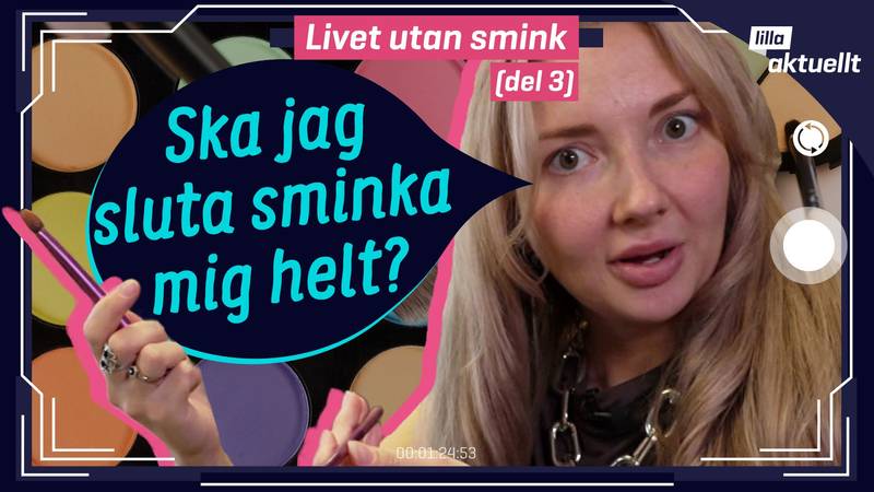 Lilla Aktuellt & Lilla Aktuellt skola – Lizette slutar sminka sig – del ...
