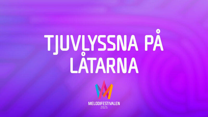 Melodifestivalen: Tjuvlyssna på låtarna | SVT Play Melodifestivalen: Tjuvlyssna på låtarna | SVT Play